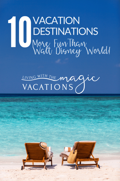 10 Family Vacation Destinations More Fun Than Walt Disney World ...